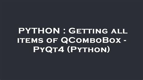 PYTHON Getting All Items Of QComboBox PyQt4 Python YouTube