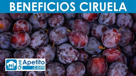 Propiedades Y Beneficios De La Ciruela Queapetito Youtube