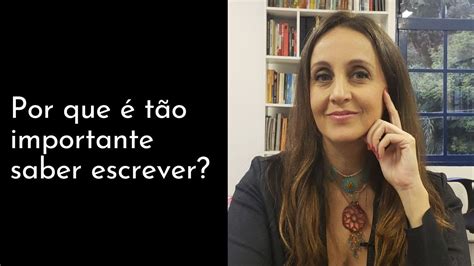 Por Que T O Importante Saber Escrever Youtube