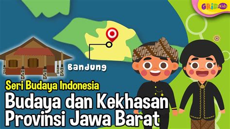 Budaya Dan Kekhasan Provinsi Jawa Barat Seri Budaya Indonesia YouTube