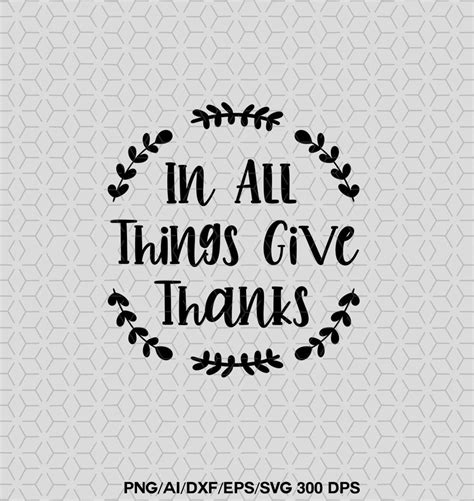In All Things Give Thanks Svg Eps Png Dxf Thanksgiving Svg Etsy