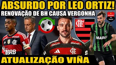 ABSURDO NA CONTRATAÇÃO DE LEO ORTIZ NO FLAMENGO RENOVAÇÃO DE BH CAUSA