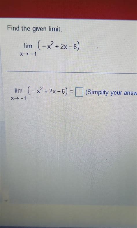 solved find the given limit limx→−1 −x2 2x−6