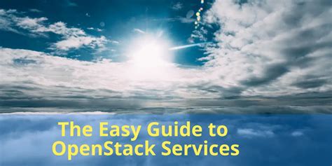 Your Only Easy Guide To OpenStack Components Services