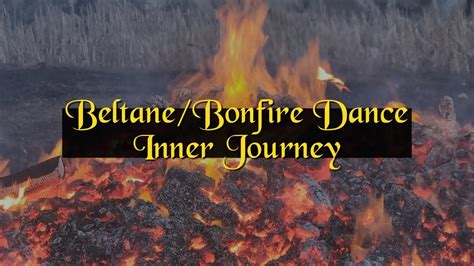 Beltane Bonfire Dance Inner Journey Meditation Connect With Fire To