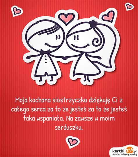 Moja kochana siostrzyczko dziękuję Ci z całego serca za to że jesteś za