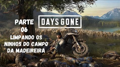 Days Gone Parte 06 Limpando Os Ninhos Do Campo Da Madeireira YouTube