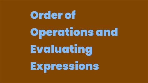 order of operations and evaluating expressions write a topic