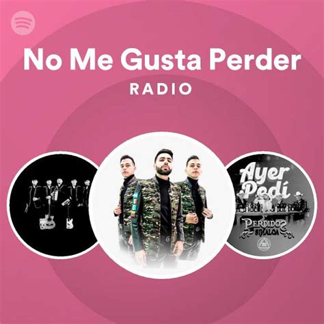 No Me Gusta Perder Radio Playlist By Spotify Spotify