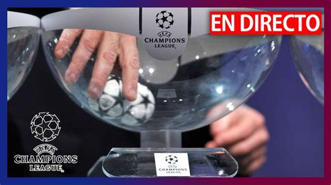 SORTEO DE LA UEFA CHAMPIONS LEAGUE OCTAVOS DE FINAL EN VIVO SORTEO