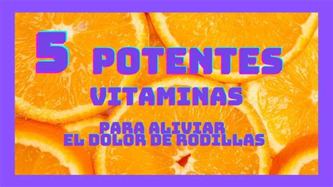 5 Potentes VITAMINAS Para Aliviar EL DOLOR DE RODILLAS YouTube