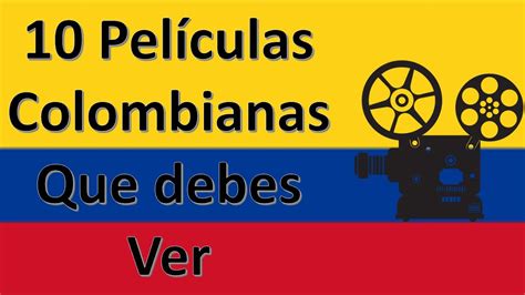 10 PELÍCULAS COLOMBIANAS QUE DEBES VER EN 2023 TE LAS RECOMIENDO 100