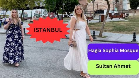 AROUND OF SULTAN AHMET AND HAGIA SOPHIA MOSQUE ISTANBUL WALKING TOUR