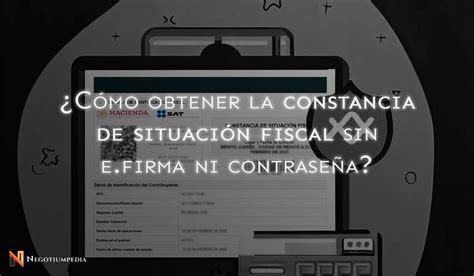 Sacar la constancia de situación fiscal sin contraseña 2023 Negotiumpedia