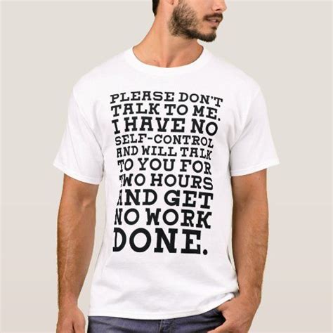 Please Don T Talk To Me I Have No Self Control T Shirt Zazzle In 2023