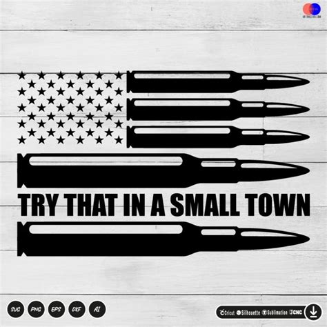 Bullet Flag Try That In A Small Town SVG PNG SVG PNG EPS DXF AI Vector