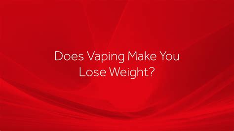 Does Vaping Make You Lose Weight Vaped