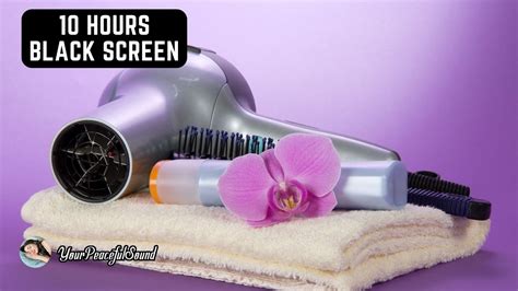 10 Hours Of HAIR DRYER Sound White Noise Black Screen Calm Relax