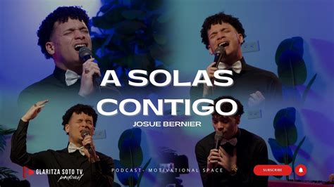 EspontÁneo A Solas Contigo Josue Bernier Gstv Youtube