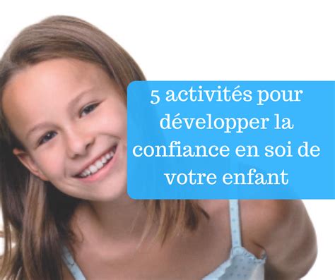 5 activités pour développer la confiance en soi de votre enfant