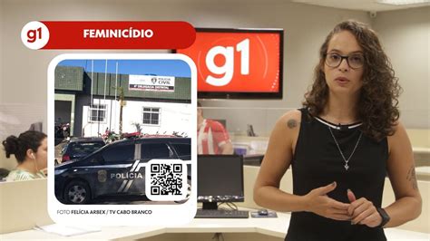 Vídeo g1 em 1 minuto Paraíba Homem é suspeito de matar esposa e