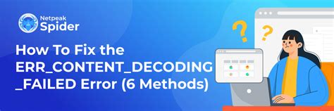 Best Ways To Fix The ERR CONTENT DECODING FAILED Error Netpeak