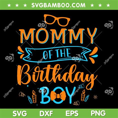 Mommy Of The Birthday Boy SVG PNG