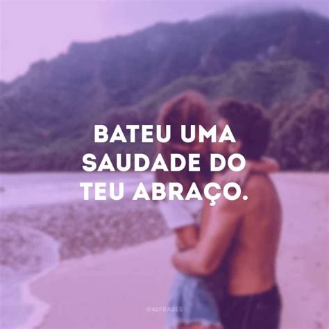 60 Frases De Saudades Da Namorada Que Demonstram A Falta Que Ela Faz