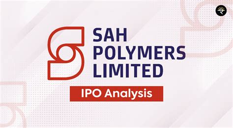 SAH POLYMERS LIMITED IPO ANALYSIS