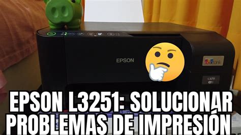 Epson L3251 como corregir problemas de impresión fácil y sencillo