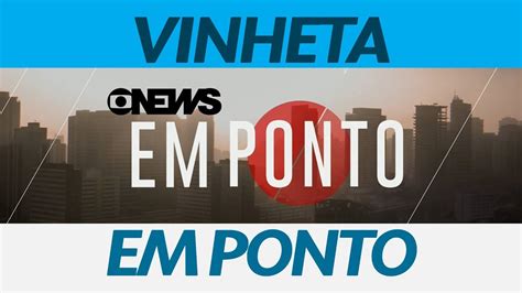 Vinheta De Abertura Do Globonews Em Ponto Youtube