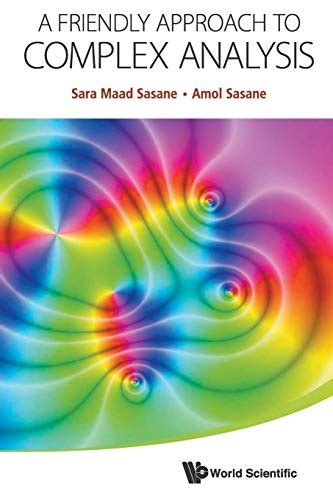friendly approach to complex analysis a sasane sara maad 9789814578998 abebooks
