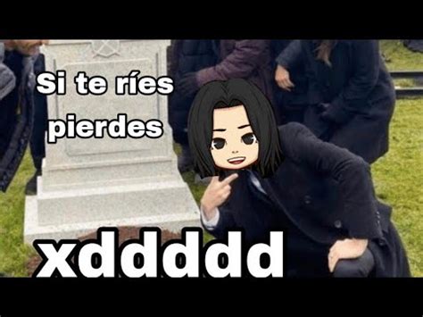 Si Te Ries Sos Igual De Estupido Que Yo Si Te Ries Pierdes Youtube