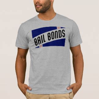 Bail Bonds T Shirts Shirt Designs Zazzle
