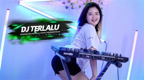 DJ TERLALU ENGKAU BILANG KAU INGIN MEMBUKTIKAN JEDAG JEDUG FULL