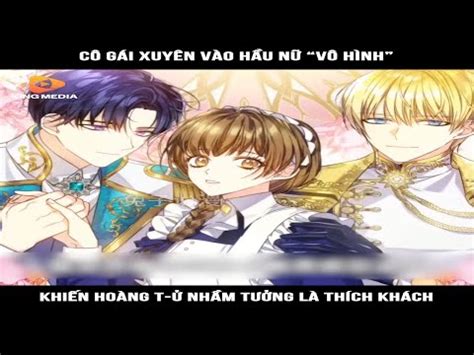 Review Truyện Cô gái xuyên vào nữ hầu vô hình khiến hoàng tử nhầm