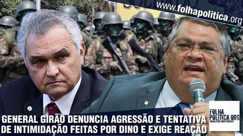 General Gir O Denuncia Agress O E Tentativa De Intimida O Feita Por