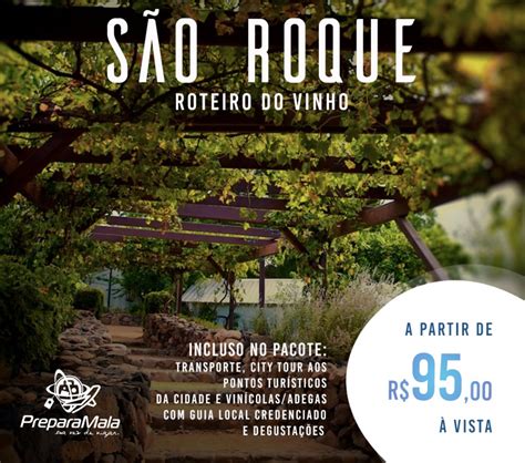S O Roque Roteiro Do Vinho Prepara Mala Viagens E Passagens