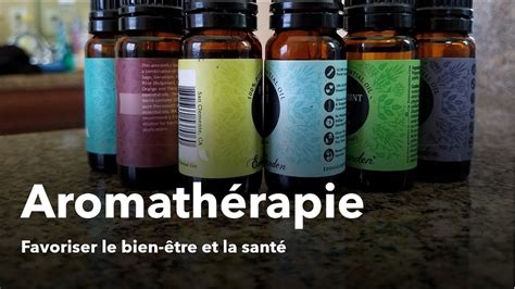 Aromathérapie quelles huiles essentielles pour quels maux YouTube