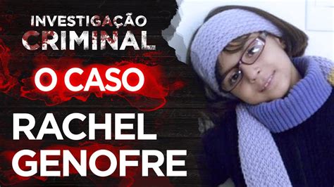 CASO RACHEL GENOFRE QUE CASO É ESSE INVESTIGAÇÃO CRIMINAL YouTube