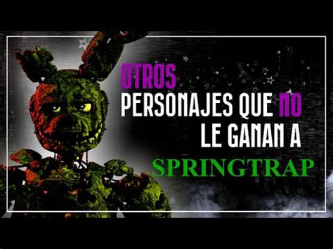 Personajes Que No Podr An Derrotar A Springtrap Youtube
