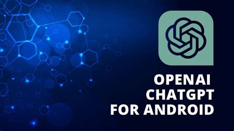 openai chatgpt released on android see how to download and more details of the app here