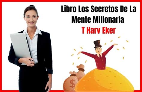 Resumen Del Libro Los Secretos De La Mente Millonaria De T Harv Eker