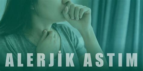 Alerjik Astım Nedir Belirtileri ve Tedavisi Nasıldır