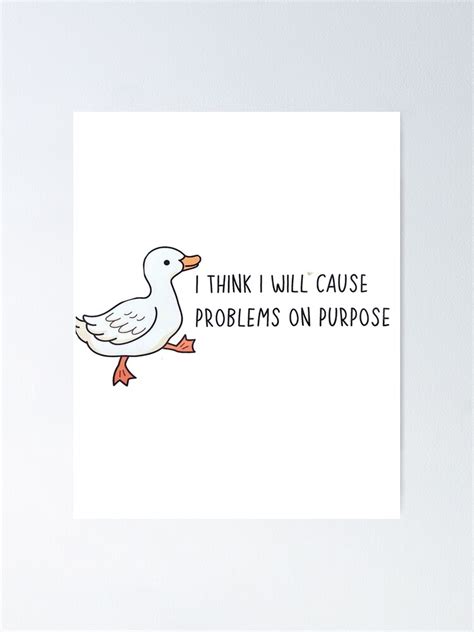 Duck Sticker I Think I Will Cause Problems On Purpose Pop Culture