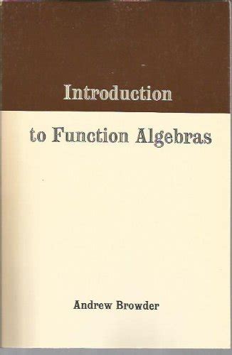 introduction to function algebras mathematics lecture note series by andrew browder pdf
