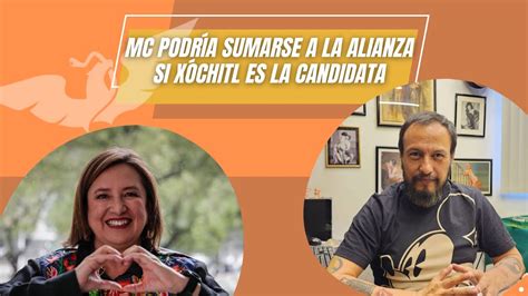 MC podría sumarse a la Alianza si Xóchitl es la candidata YouTube