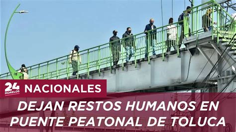 DEJAN RESTOS HUMANOS EN PUENTE PEATONAL DE TOLUCA YouTube