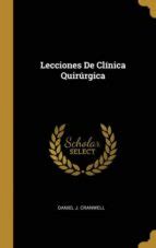 LECCIONES DE CL NICA QUIR RGICA DANIEL J CRANWELL Casa Del Libro