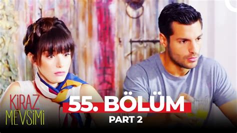 Kiraz Mevsimi 55 Bölüm Part 2 YouTube
